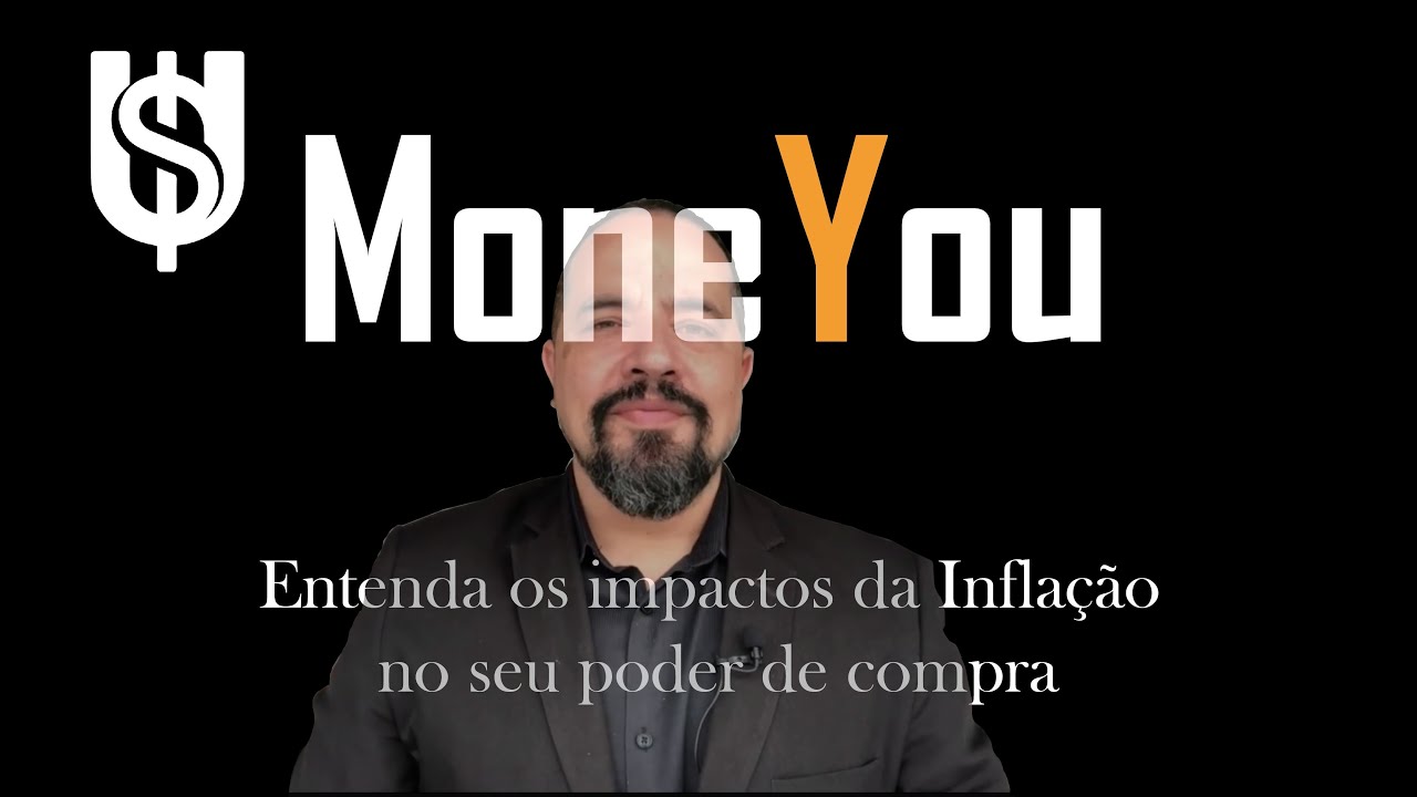 Os impactos da Inflação no seu poder de compra – MoneYou Explica! - MoneYou